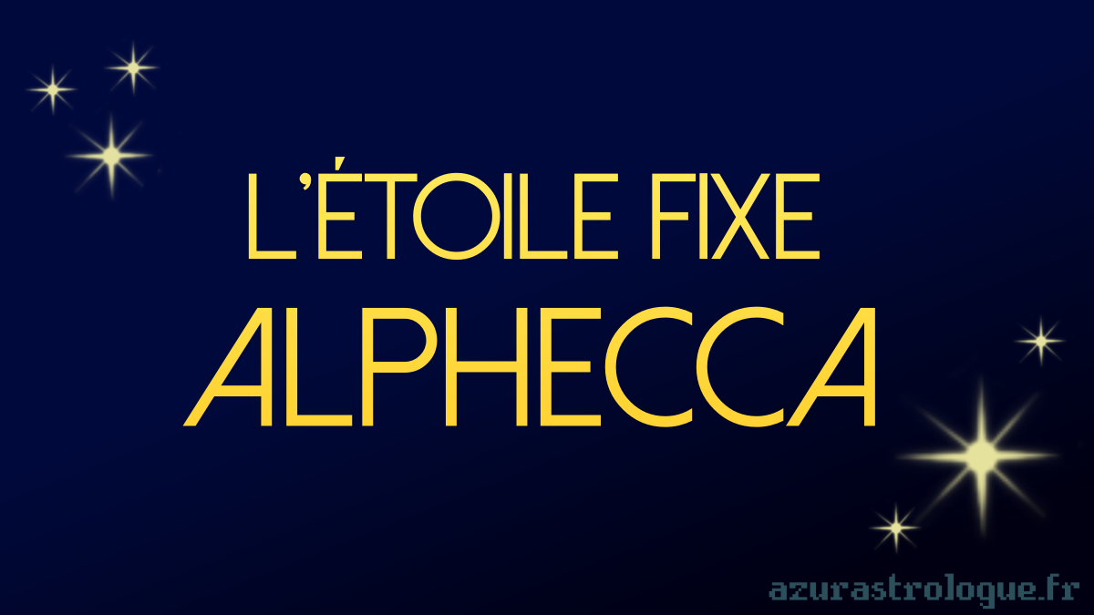 L’étoile fixe Alphecca – Ad astra