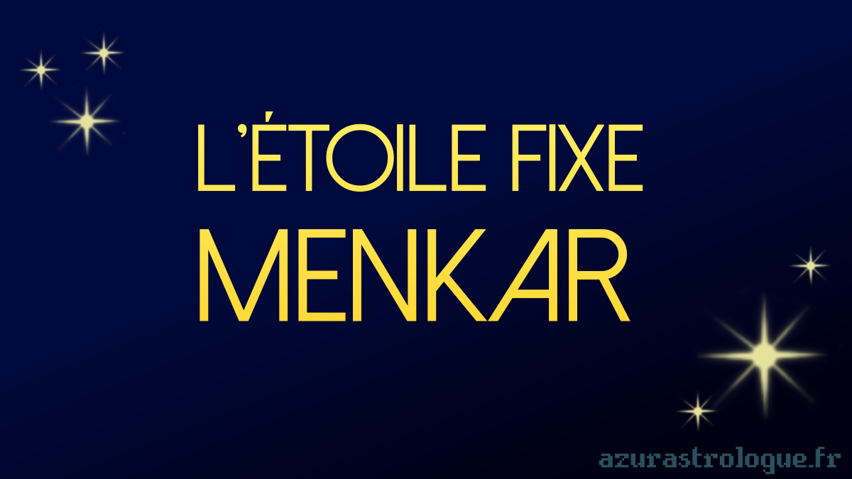 L’étoile fixe Menkar – Ad astra