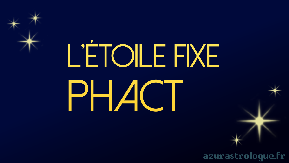 L’étoile fixe Phact – Ad astra