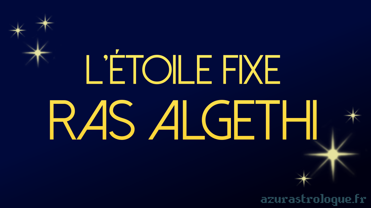 L’étoile fixe Ras Algethi – Ad astra