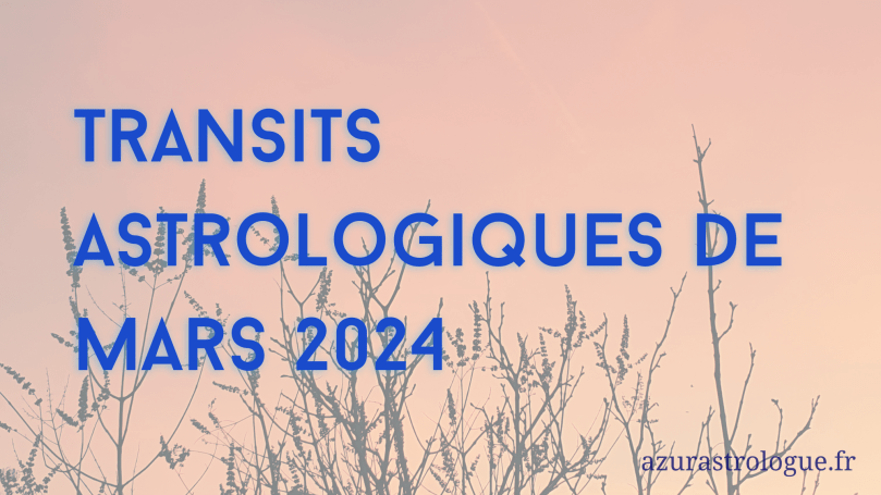 Transits astrologiques de mars 2024 – Ad astra