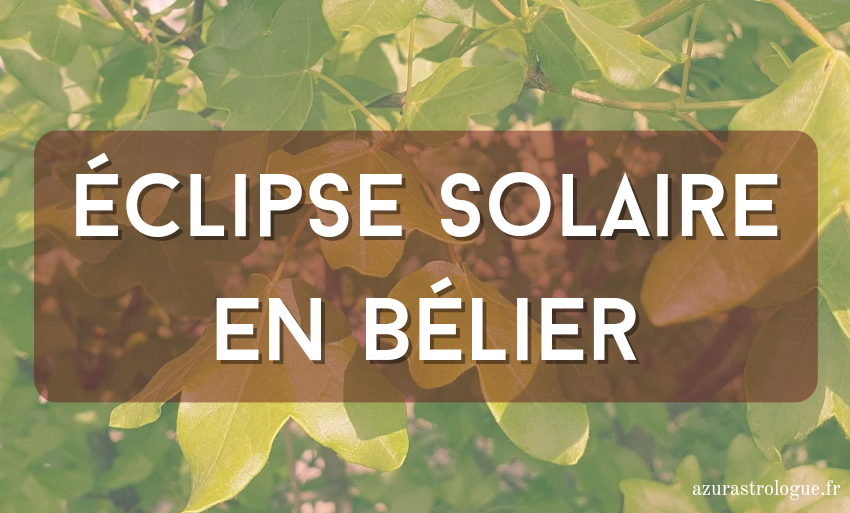 Éclipse Solaire en Bélier, 8 avril 2024 – Ad astra