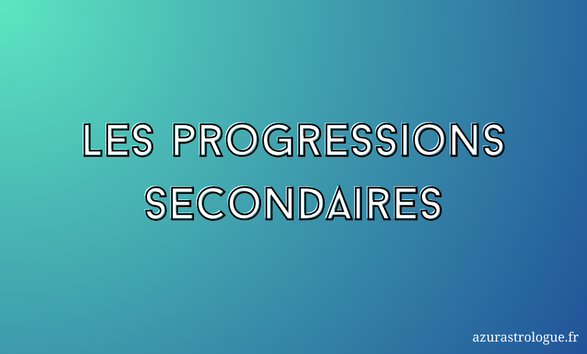 Les progressions secondaires – Ad astra